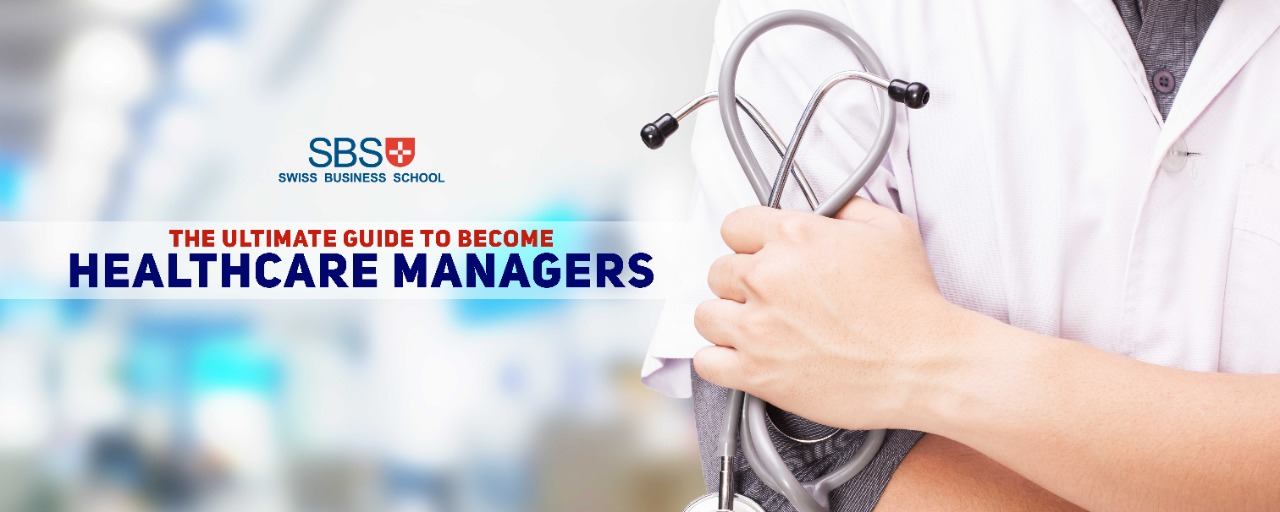 The Ultimate Guide to become Healthcare Managers - SBS Swiss Business ...