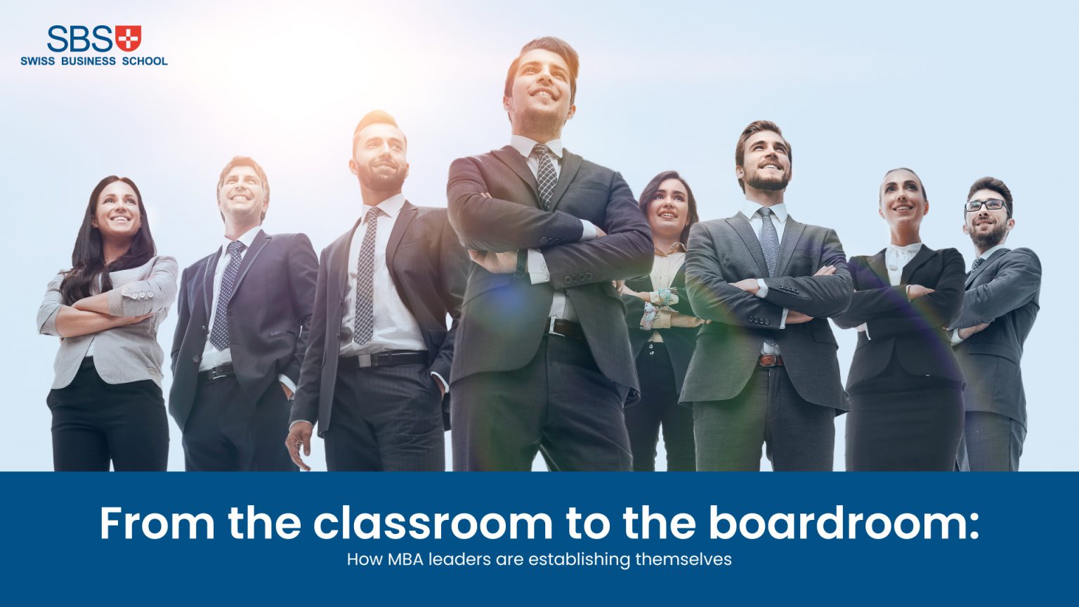 From the classroom to the boardroom: How MBA leaders are establishing themselves - SBS Swiss ...